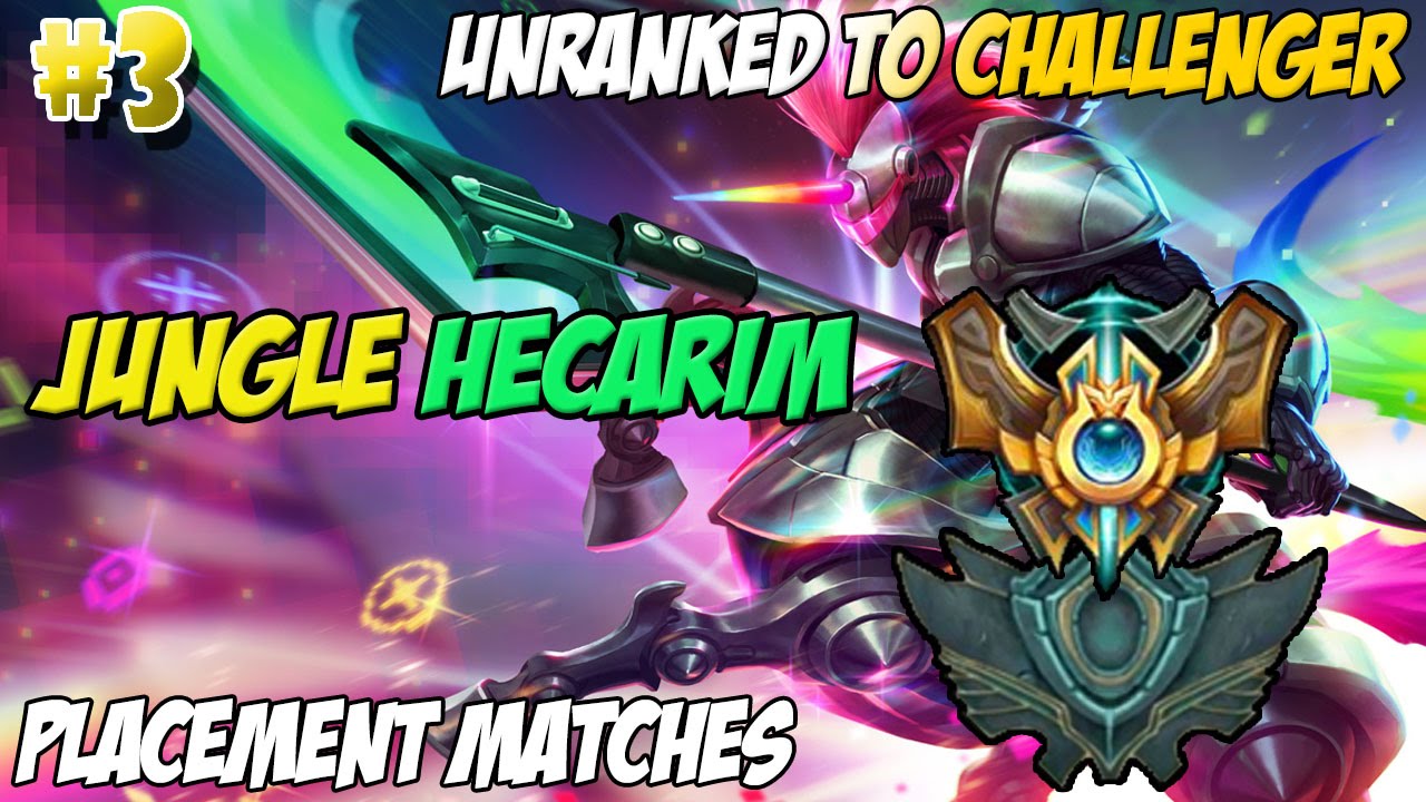 Unranked To Challenger 3 Jungle Hecarim Placement Matches Season
