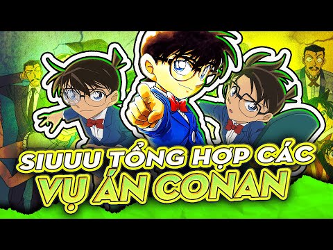 CONAN - HỒ SƠ VỤ ÁN | SIÊU TỔNG HỢP NHỮNG VỤ ÁN CONAN PHẢI XEM!