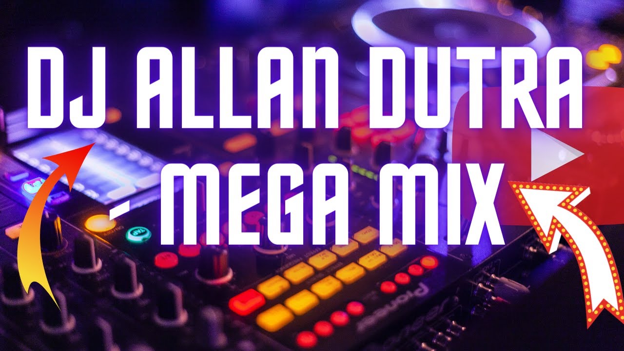 DJ ALLAN DUTRA - Eletrônica Mega Mix Remix [ Music Sound done ] - YouTube Music