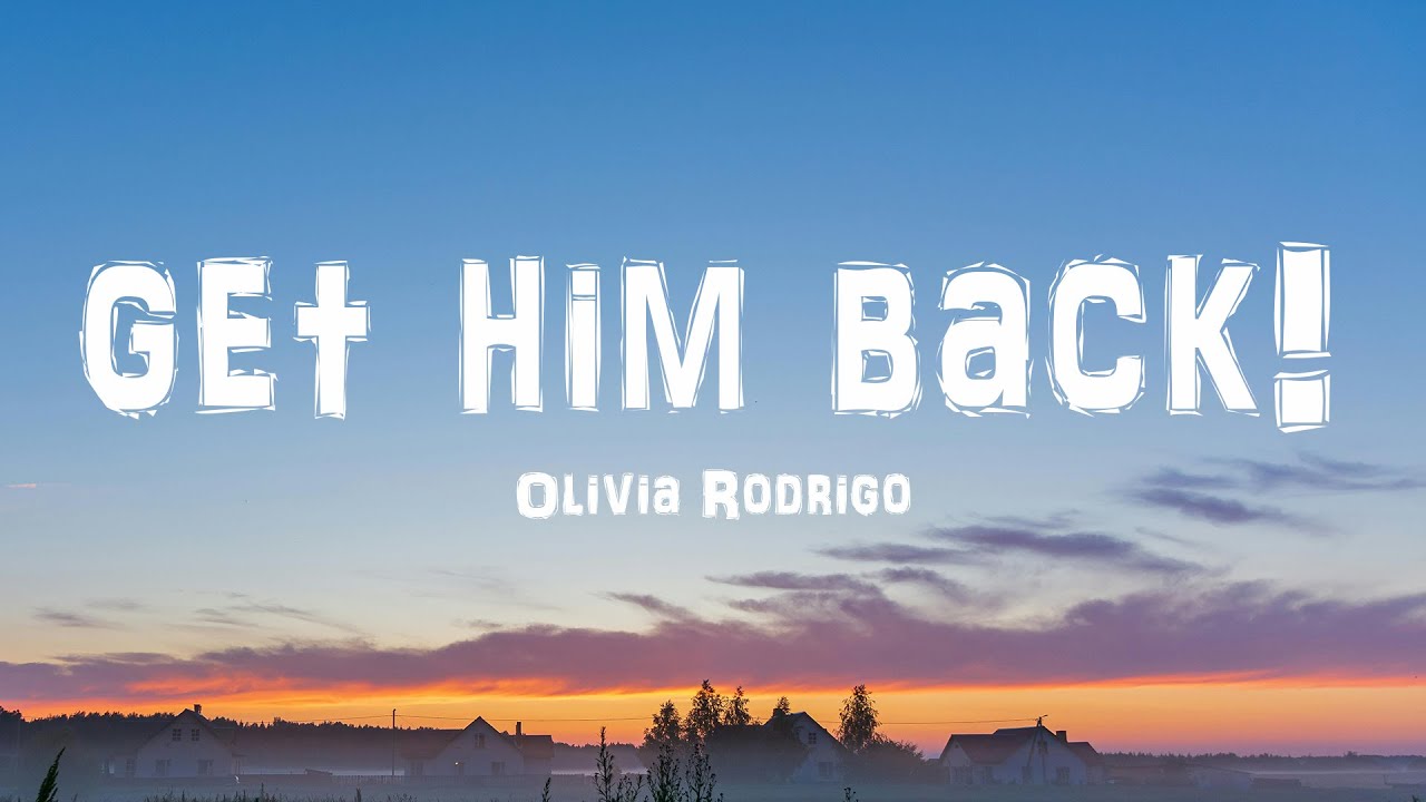 Olivia Rodrigo - get him back! (Lyrics) - YouTube