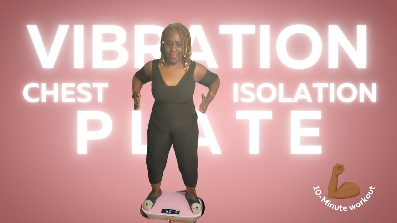 Vibration Plate Chest Isolation | Boost Your Flow & Tone Your Chest ...