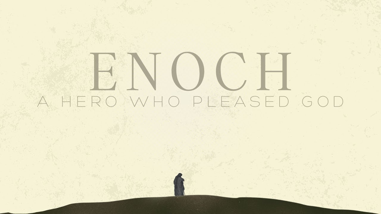 "Enoch: A Hero who pleased God | Heroes of the Faith Series | 07/18 ...