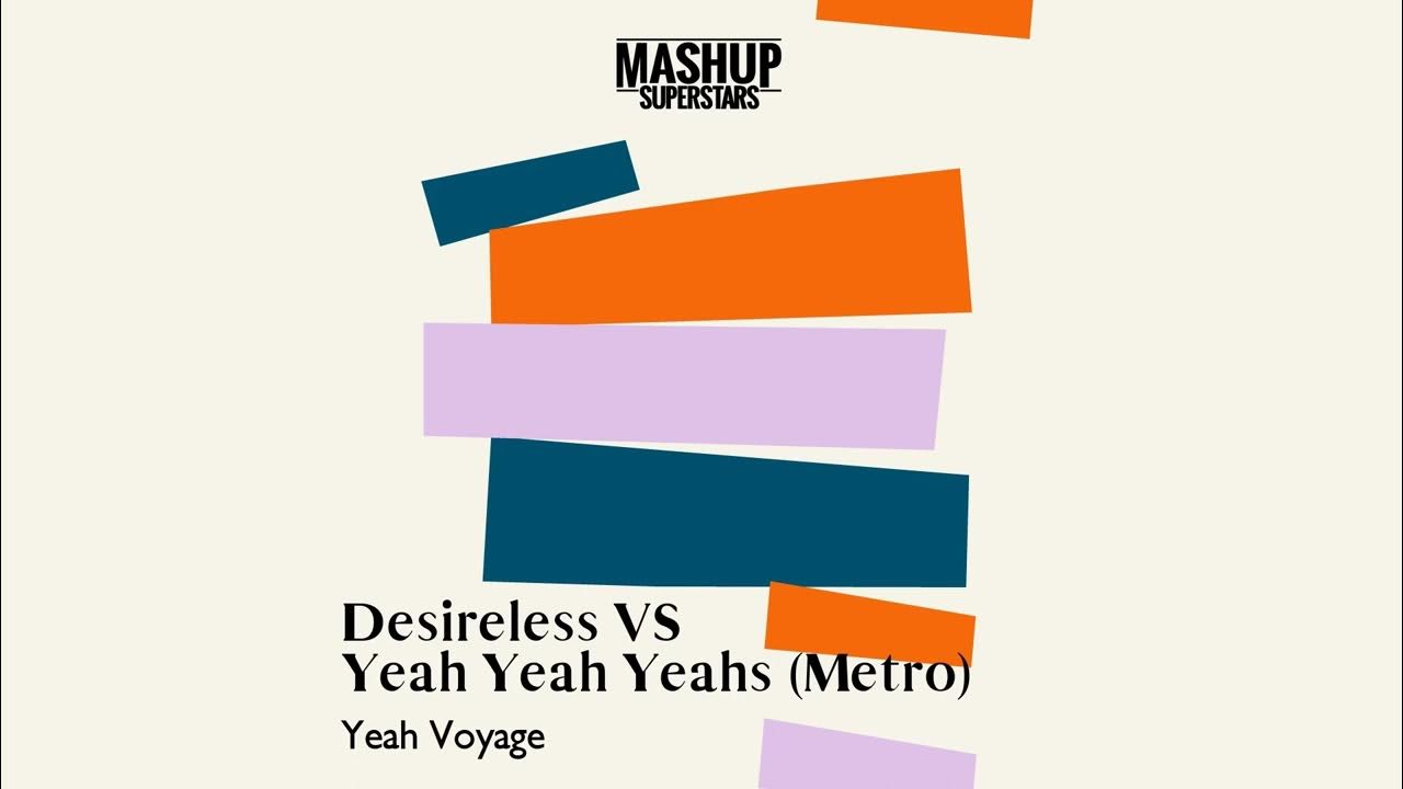 Yeah Voyage (Desireless vs Yeah Yeah Yeahs) - YouTube Music