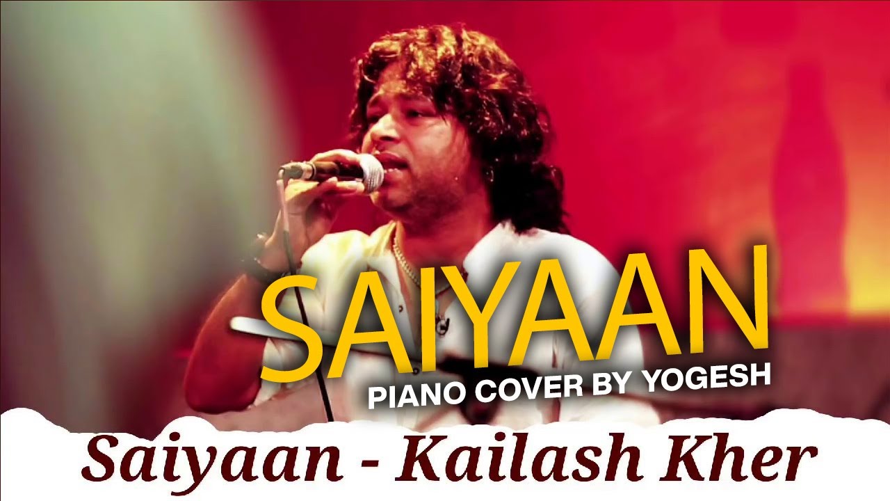 Saiyaan | Kailash Kher | Piano Cover - YouTube