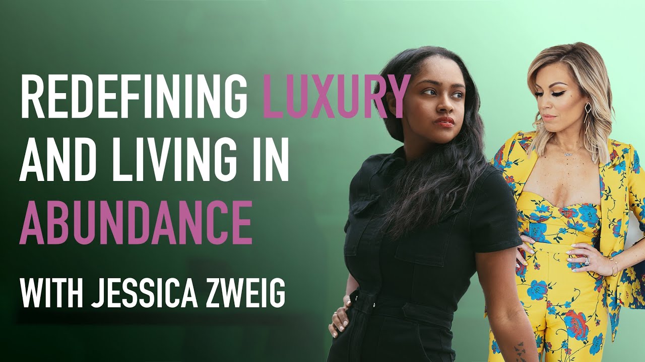 Ep. 3: Redefining Luxury and Living in Abundance with Jessica Zweig ...