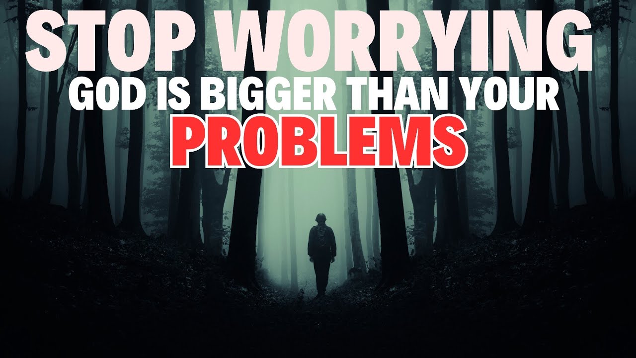 STOP WORRYING GOD IS BIGGER THAN YOUR PROBLEM, SHIFT YOUR FOCUS TO GOD ...