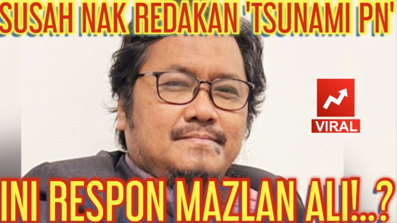 TERKINI!! MAZLAN ALI CARI CARA NAK REDAKAN 'TSUNAMI PN' WAKTU T'DEKAT ...