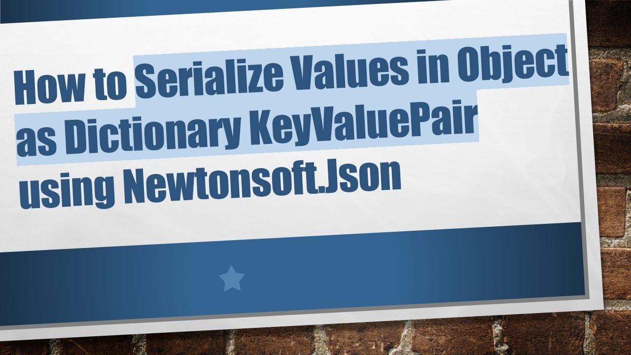 How To Serialize Values In Object As Dictionary Keyvaluepair Using