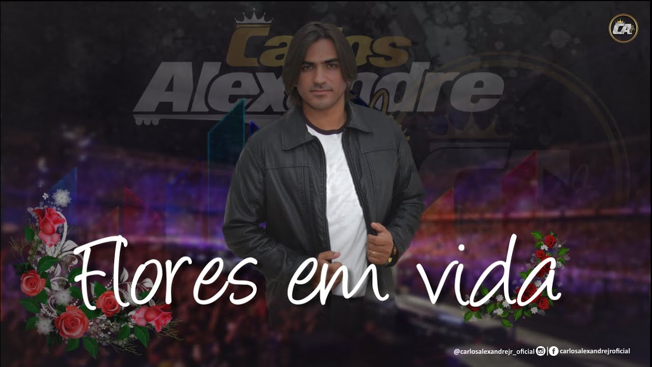 Carlos Alexandre Jr | Canta FLORES EM VIDA - YouTube