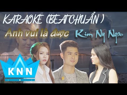 ANH VUI LÀ ĐƯỢC | KARAOKE BEAT | KIM NY NGỌC (BEAT CHUẨN)