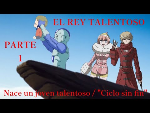 El Rey Talentoso Parte 1 - Nace un joven talentoso / Ciclo sin fin ...