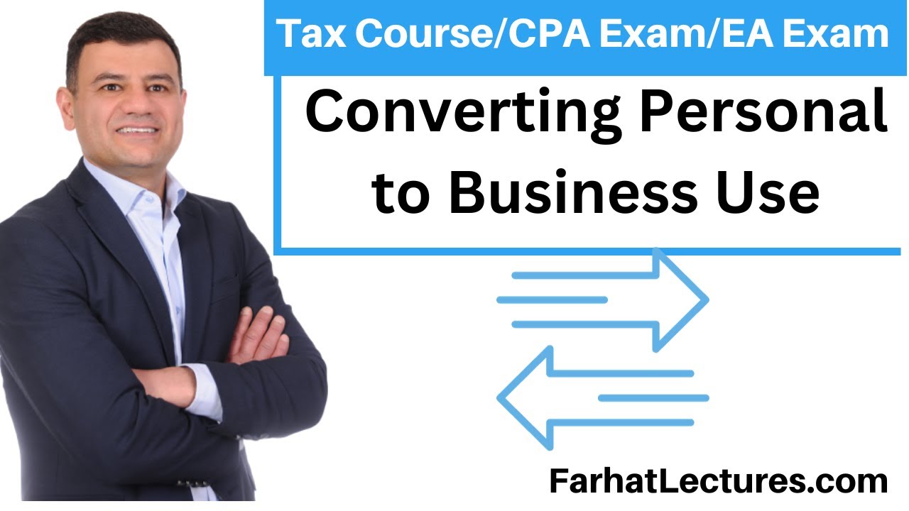 Converting Personal Use to Business Use Property. Income Tax Course CPA ...