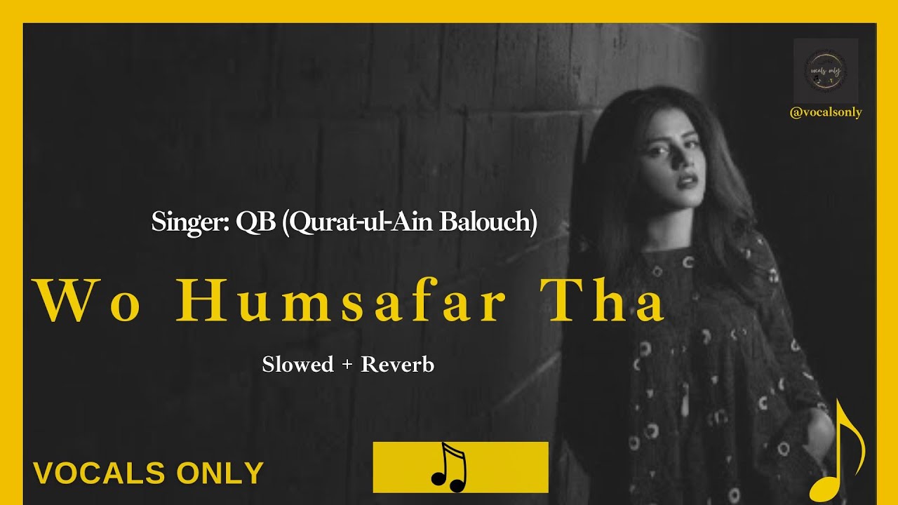 HumSafar | OST | Qurat-ul-Ain Balouch (QB) | Slowed Reverb| vocals only ...