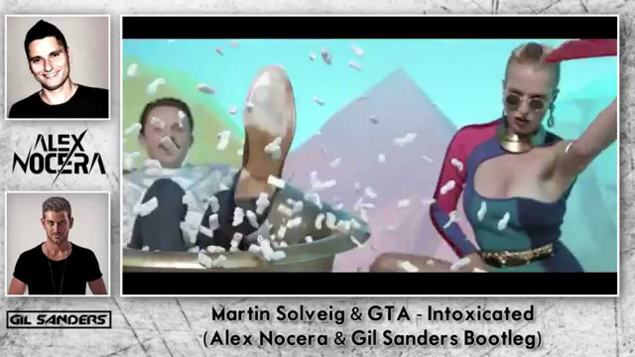 Martin Solveig & GTA - Intoxicated (Alex Nocera & Gil Sanders Bootleg) - YouTube
