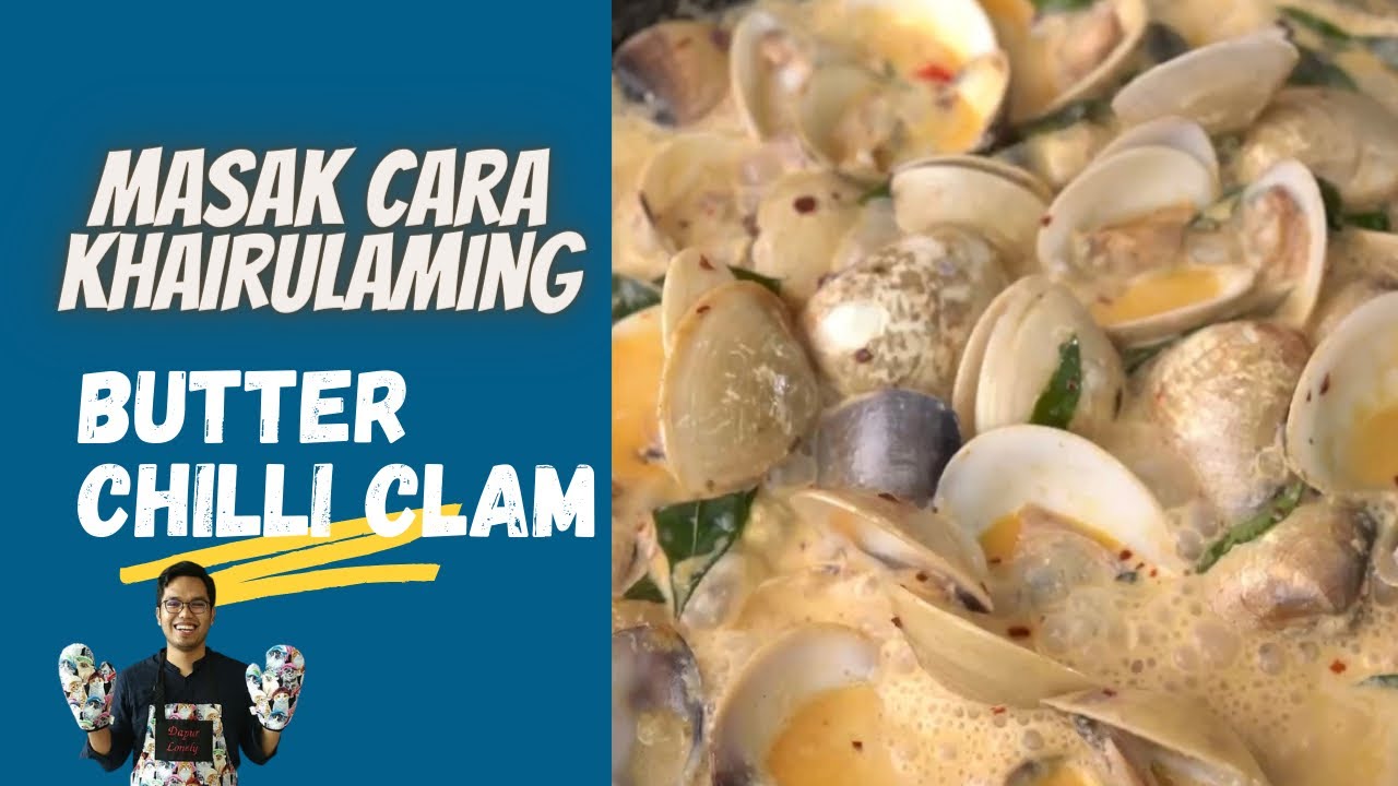 RESEPI BUTTER CHILLI CLAM | MASAK CARA KHAIRULAMING - YouTube