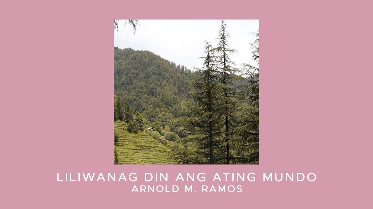 Arnold M. Ramos - Liliwanag Din Ang Ating Mundo (Sped Up) - YouTube