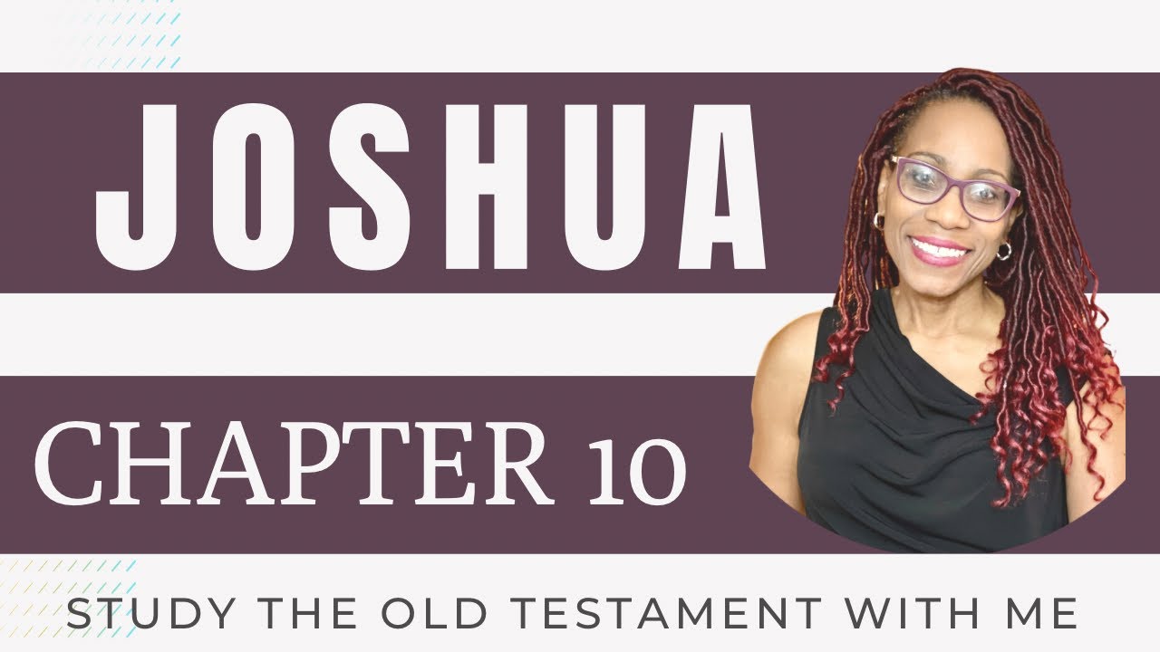 JOSHUA | Chapter 10 | Study the sold Testament with Me | Coach Shena ...
