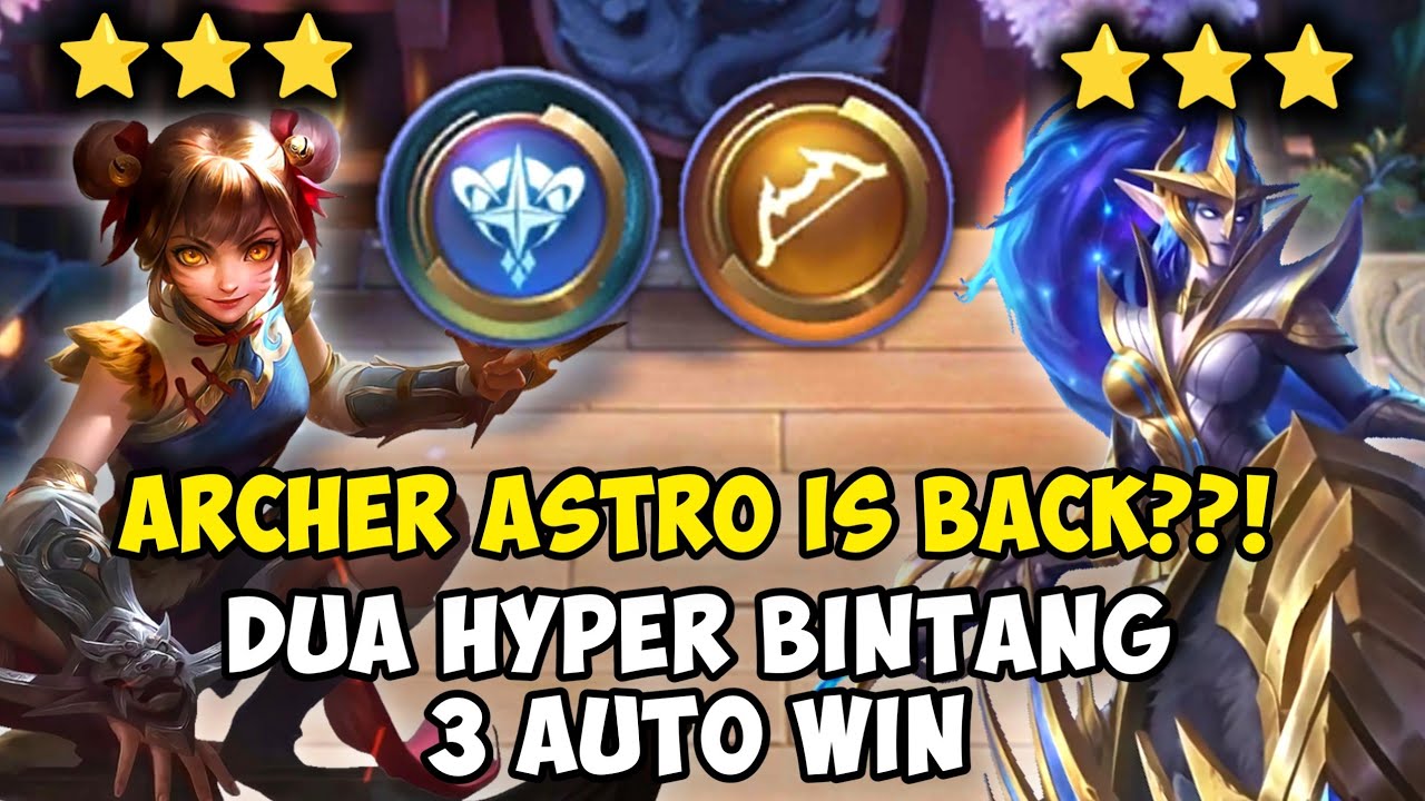 ARCHER ASTRO IS BACK??! DUA HYPER BINTANG 3 AUTO MENANG TERUS? MAGIC ...