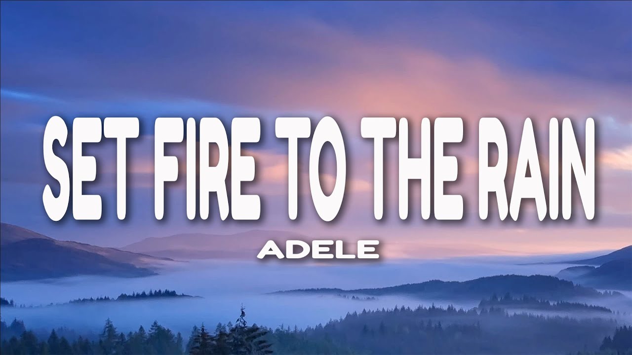 Set fire to the Rain - Adele (Lyrics)