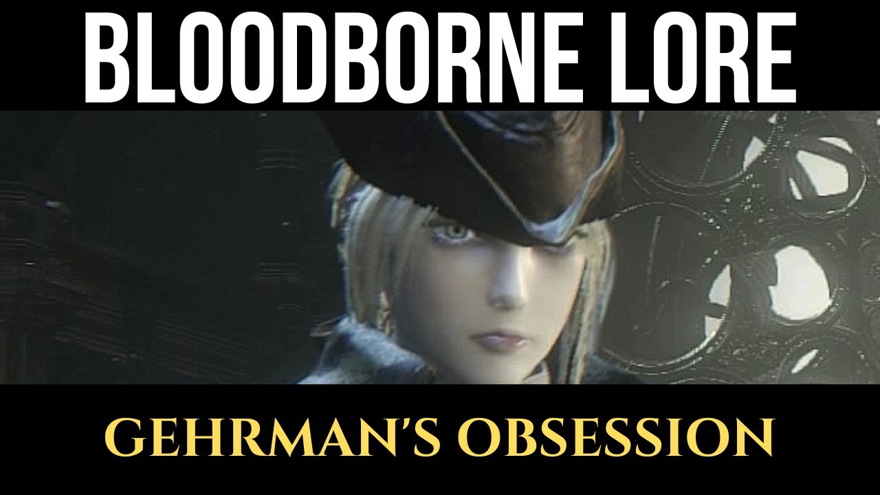 Maria's Guilt & Gehrman's Obsession Explained | Bloodborne Deep Lore to ...