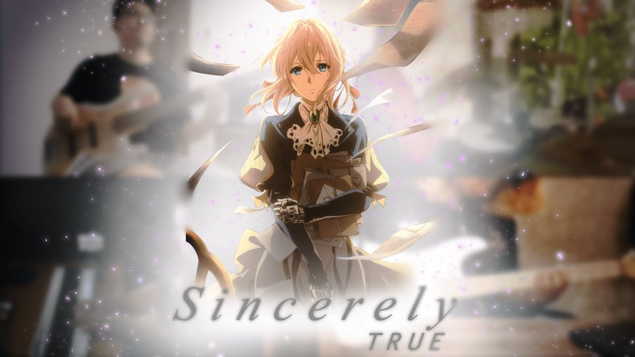 Sincerely - TRUE ( Violet Evergarden『ヴァイオレット・エヴァーガーデン 』OP) - Band Cover ...