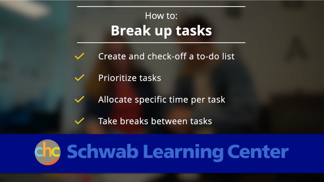 How to Break Up Tasks to Maintain Focus – The Schwab Learning Center at ...