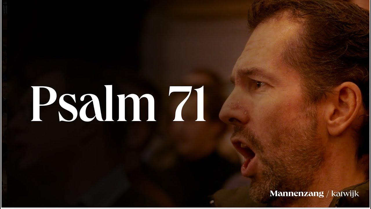 Psalm 71 1 12 14 1700 Mannen Zingen Katwijk Aan Zee YouTube Psalm 71 1 12 14 1700 Mannen Zingen Katwijk Aan Zee YouTube