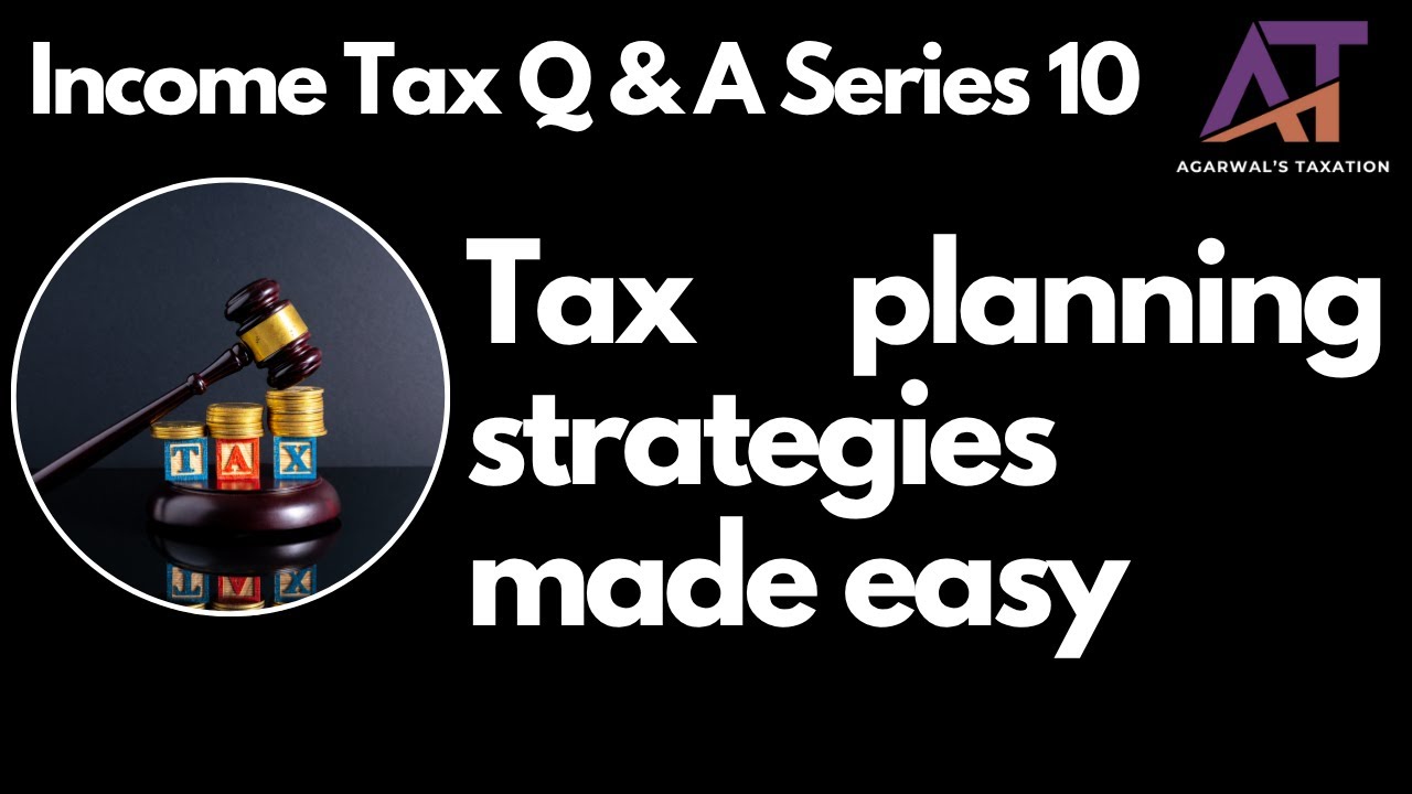 Series 10: Tax Planning Strategies: Practical Q&A and real solutions ...