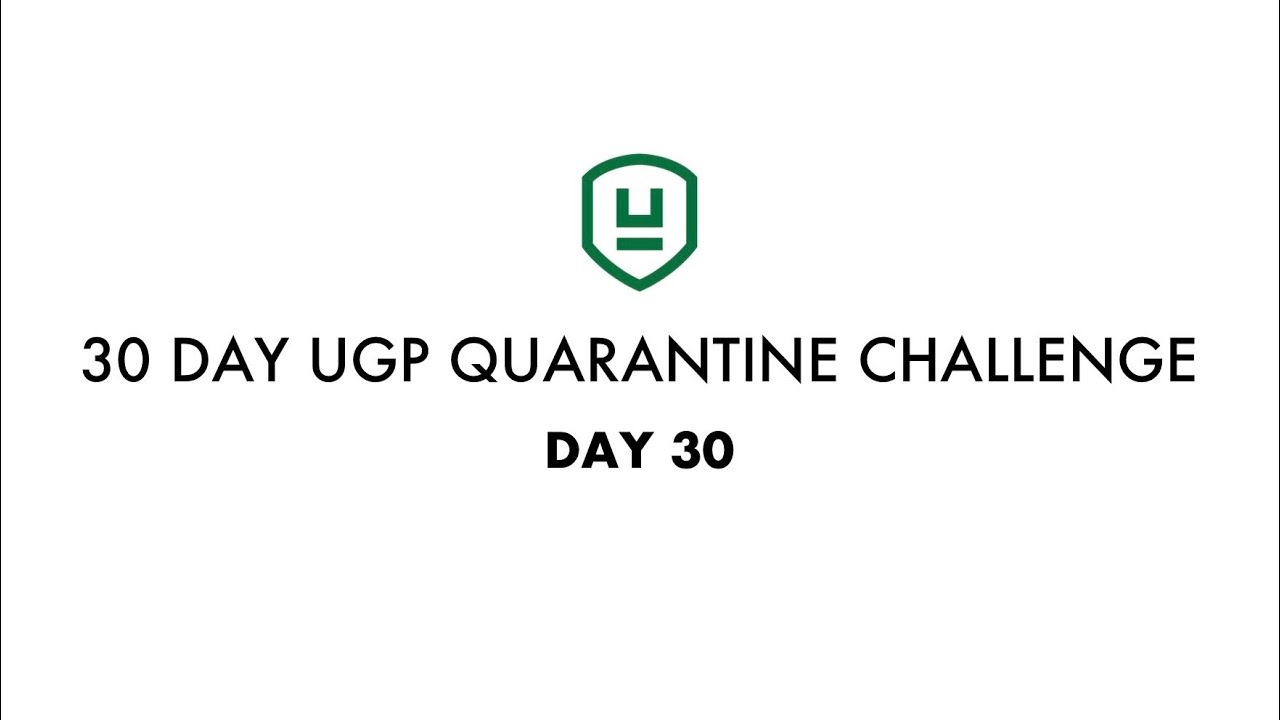 DAY 30 | 30 Day UGP Quarantine Challenge - YouTube