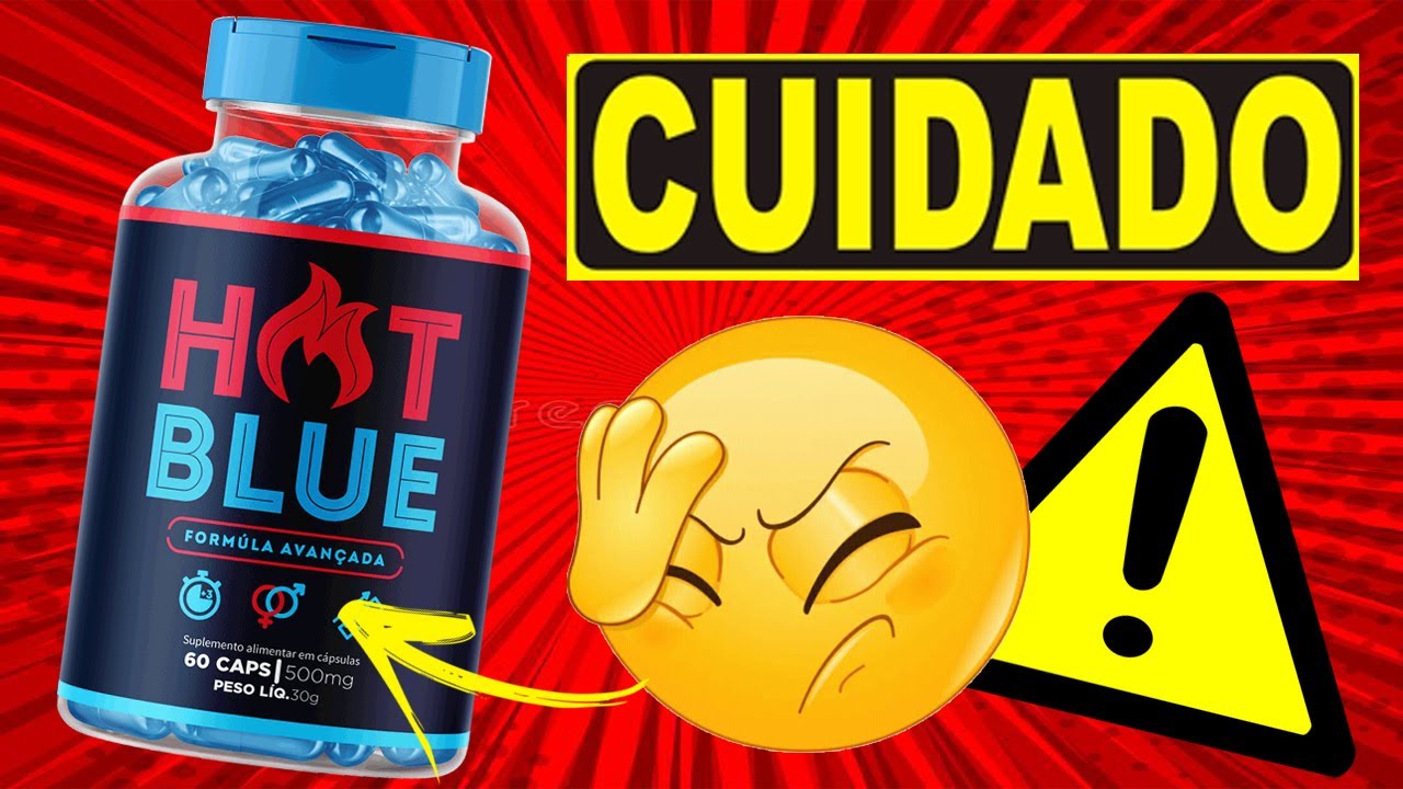 HOT BLUE CAPS, MUITO CUIDADO!! Como Tomar Hot Blue? Caps Hot Blue Caps ...