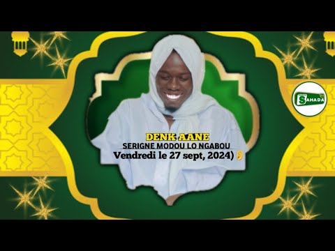 🚨DÊNKAANÉ SERIGNE MODOU LO DIRECT NGABOU, Vendredi le 27 sept, 2024👂🙏 ...