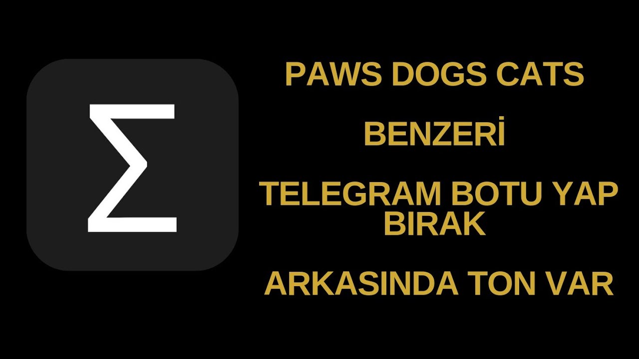 PAWS & DOGS & CATS BENZERİ TELEGRAM BOTU (SİGMA) YAP BIRAK ÇOK BASİT # ...