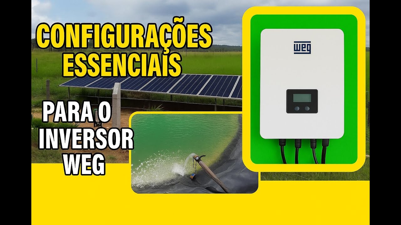 BOMBA SOLAR COM INVERSOR WEG PARTE 3- CONFIGURAÇÕES ESSENCIAIS - YouTube
