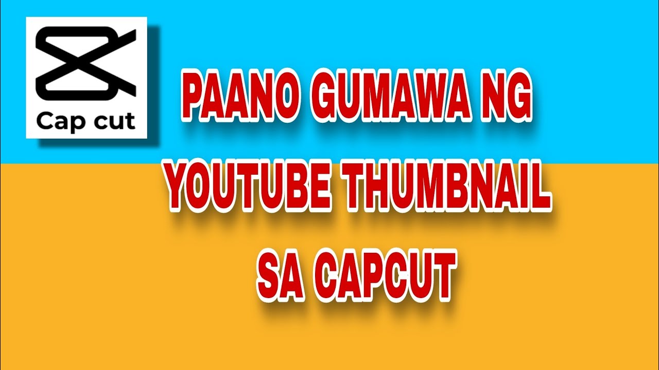Paano gumawa ng Youtube Thumbnail sa Capcut - YouTube