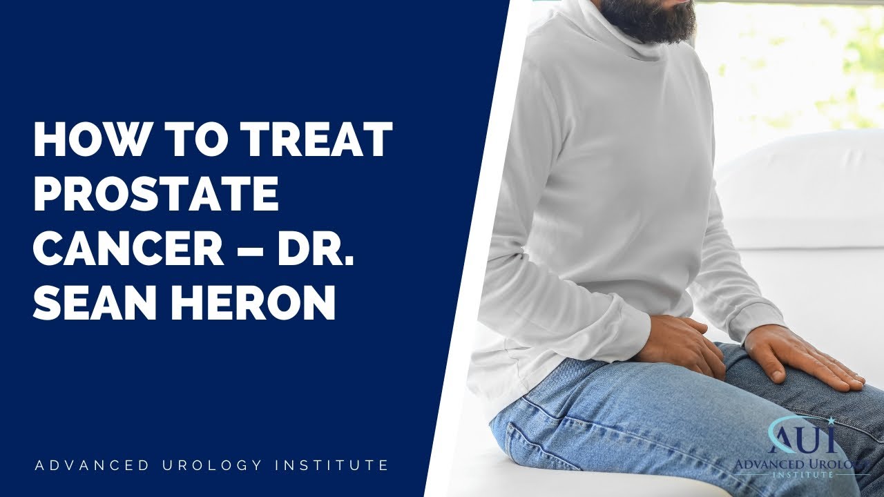 How to Treat Prostate Cancer - Dr. Sean Heron - YouTube