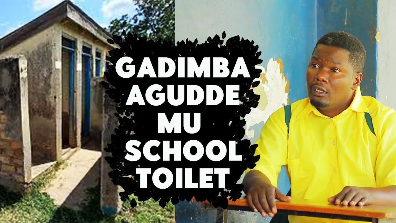 GADIMBA AGUDDE MU SCHOOL TOILET - YouTube