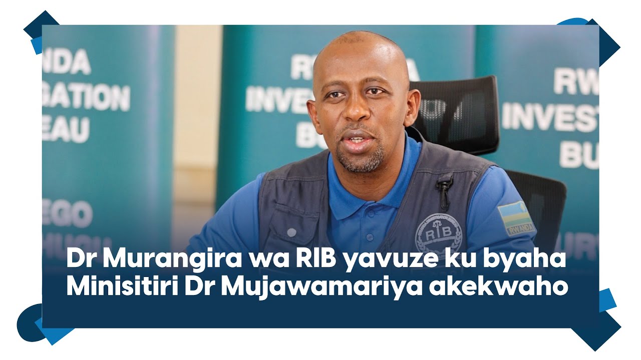 Dr Murangira wa RIB yavuze ku byaha Minisitiri Dr Mujawamariya akekwaho ...