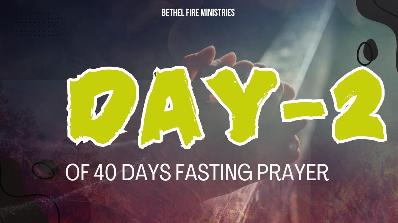 || BETHEL FIRE MINISTRIES || 40 DAYS FASTING PRAYERS ||DAY-2 - YouTube