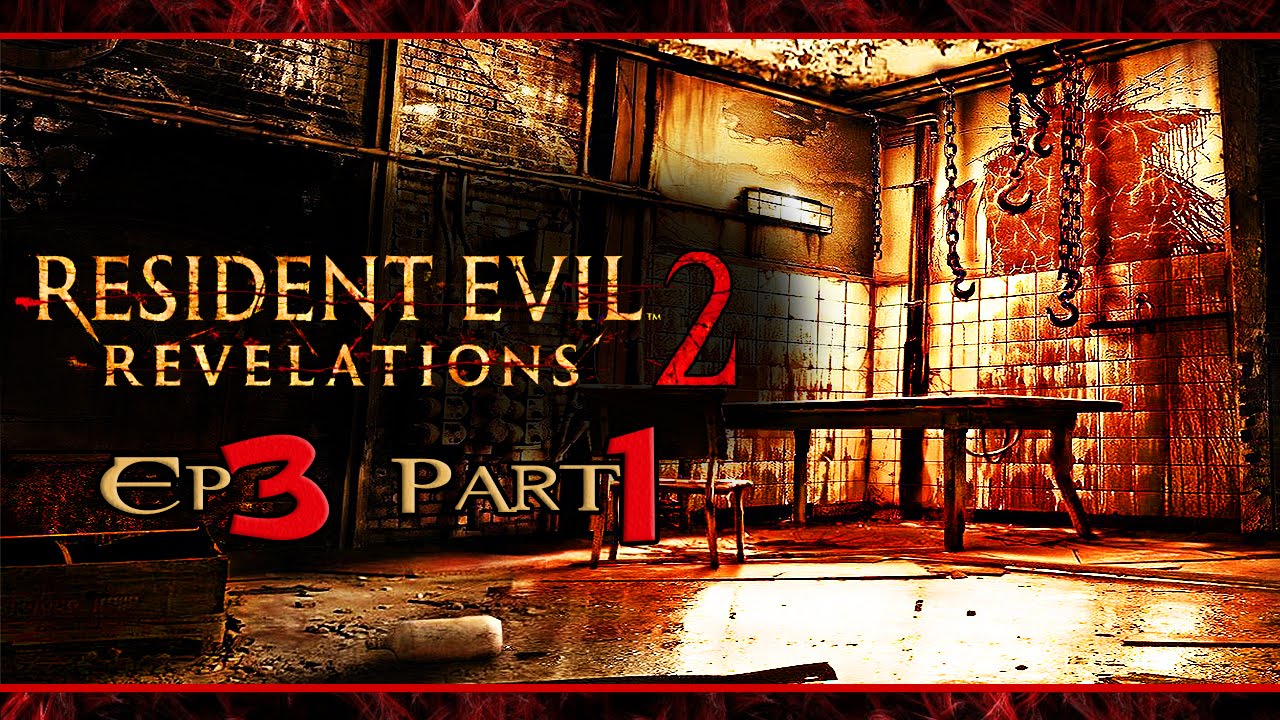 Resident Evil: Revelations 2, (60fps) | GORE!!! | Ep3 Part 1 Gameplay ...