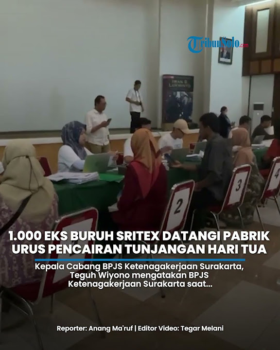 1.000 Eks Buruh Tiba-tiba Datangi Pabrik Sritex Sukoharjo,Ternyata Urus Pencairan Tunjangan Hari ...