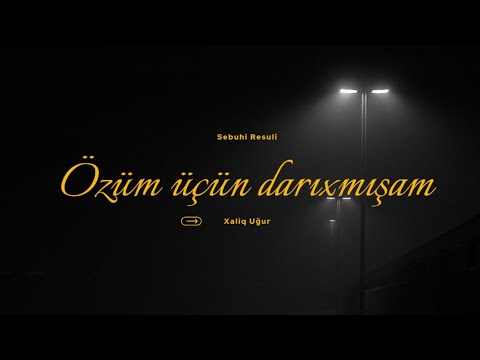 Özüm üçün darıxmışam / Sebuhi Resuli