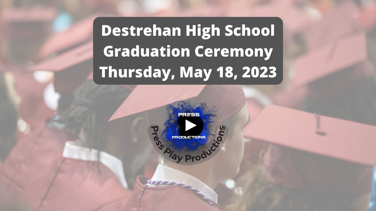Destrehan High School's Graduation Ceremony: 2023 - YouTube