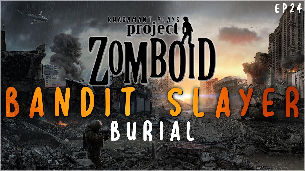 Burial in Project Zomboid Bandit Slayer // EP24 - YouTube
