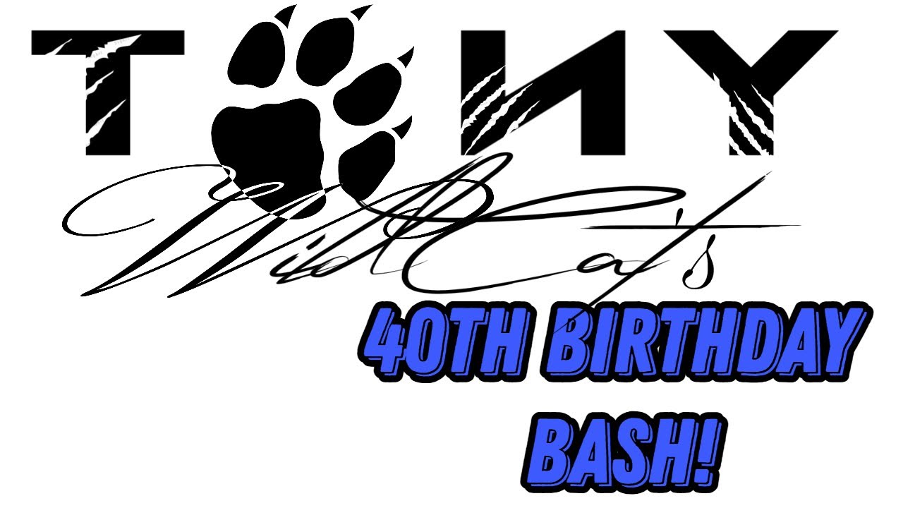 TONY WILDCAT'S 40TH BIRTHDAY BASH! - YouTube