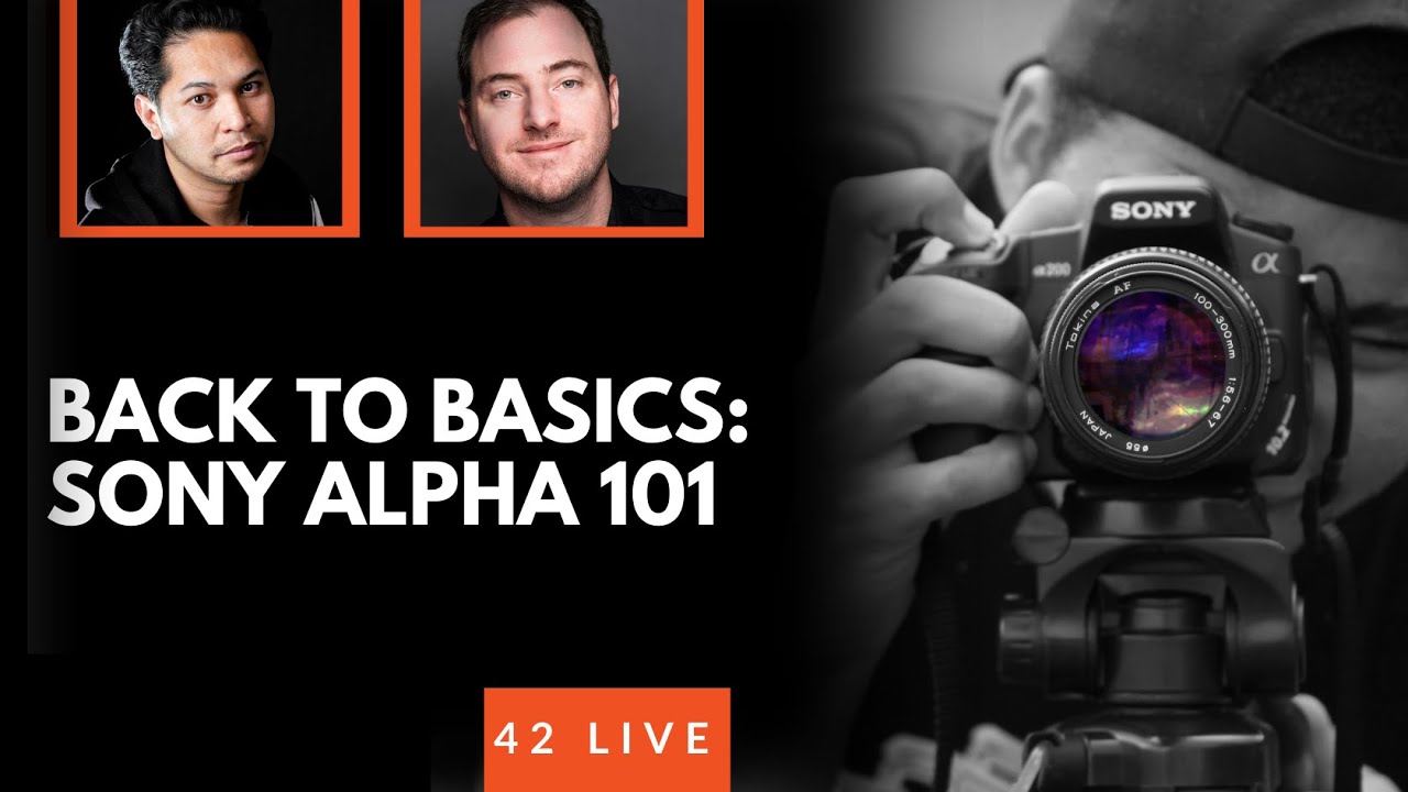 42 LIVE: Back to Basics | Sony Alpha 101 with Robbie Bulilan & Jason ...