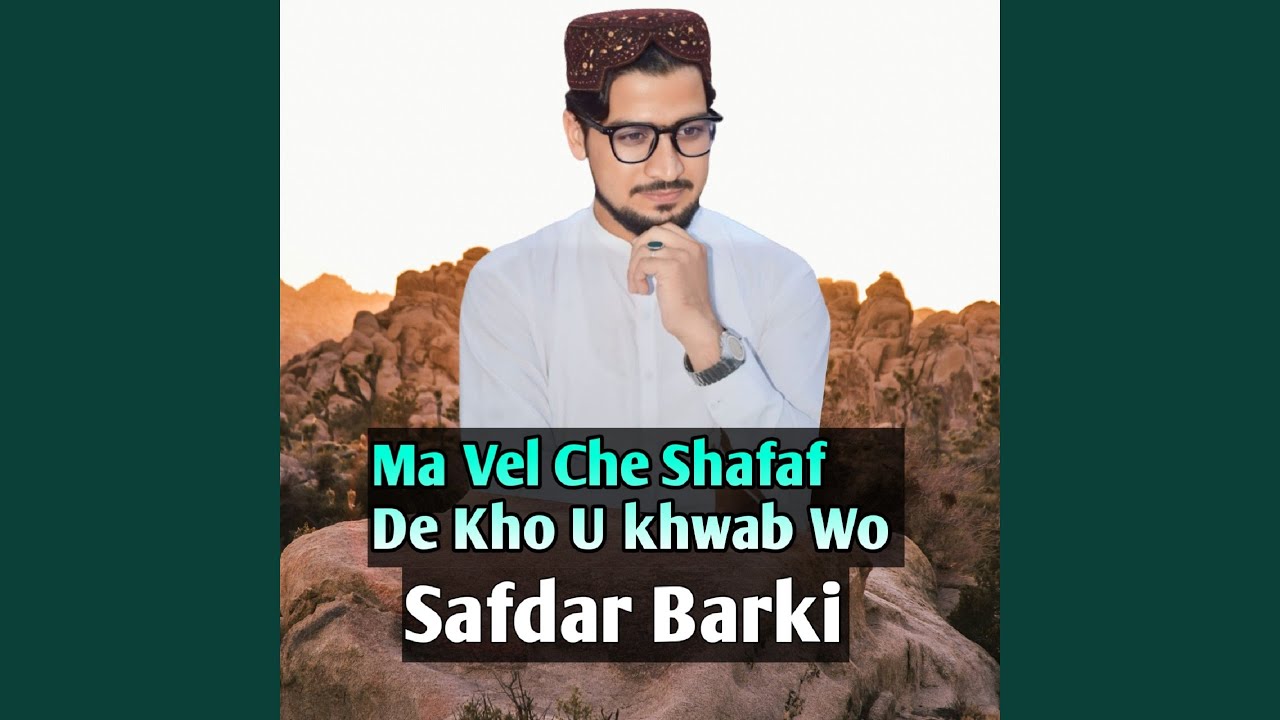 Ma Vel Che Shafaf De Kho U khwab Wo - YouTube