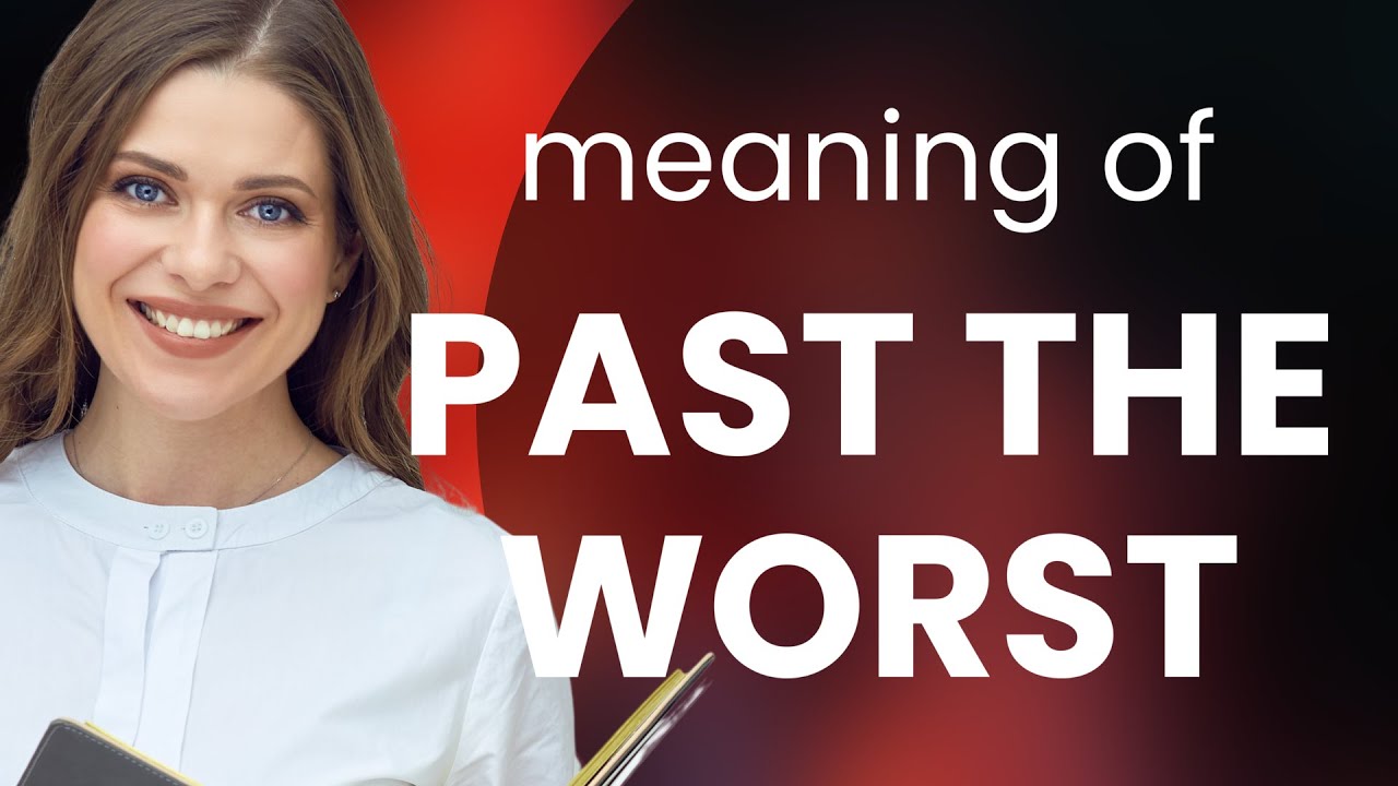 Understanding the Phrase "Past the Worst" - YouTube