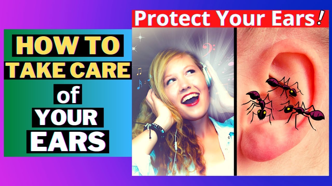 EAR Care: Top Do’s & Don’ts for Proper Ear Care | How to Care for Your ...