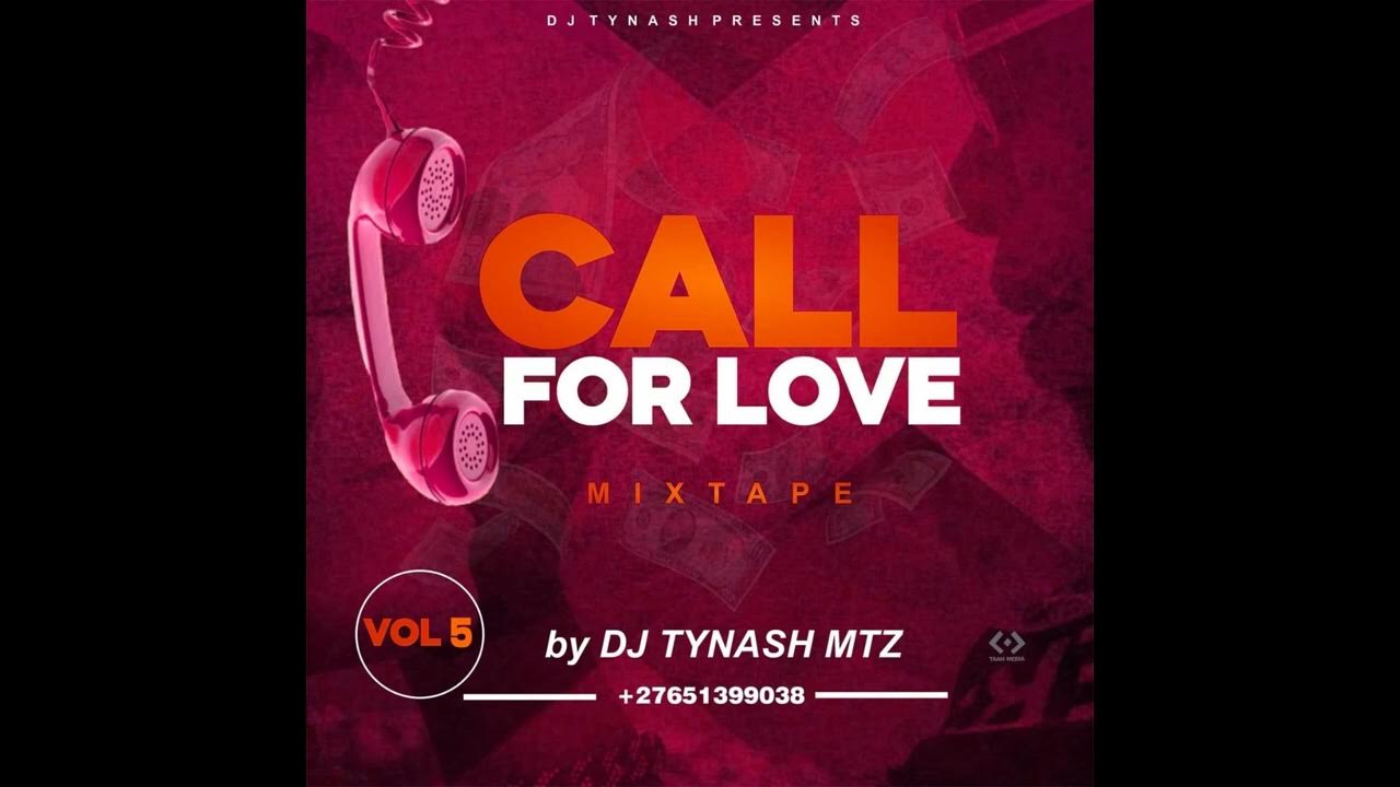 CALL FOR LOVE VOL 5 MIXTAPE BY DJ TYNASH MOUNTZION +27651399038 - YouTube