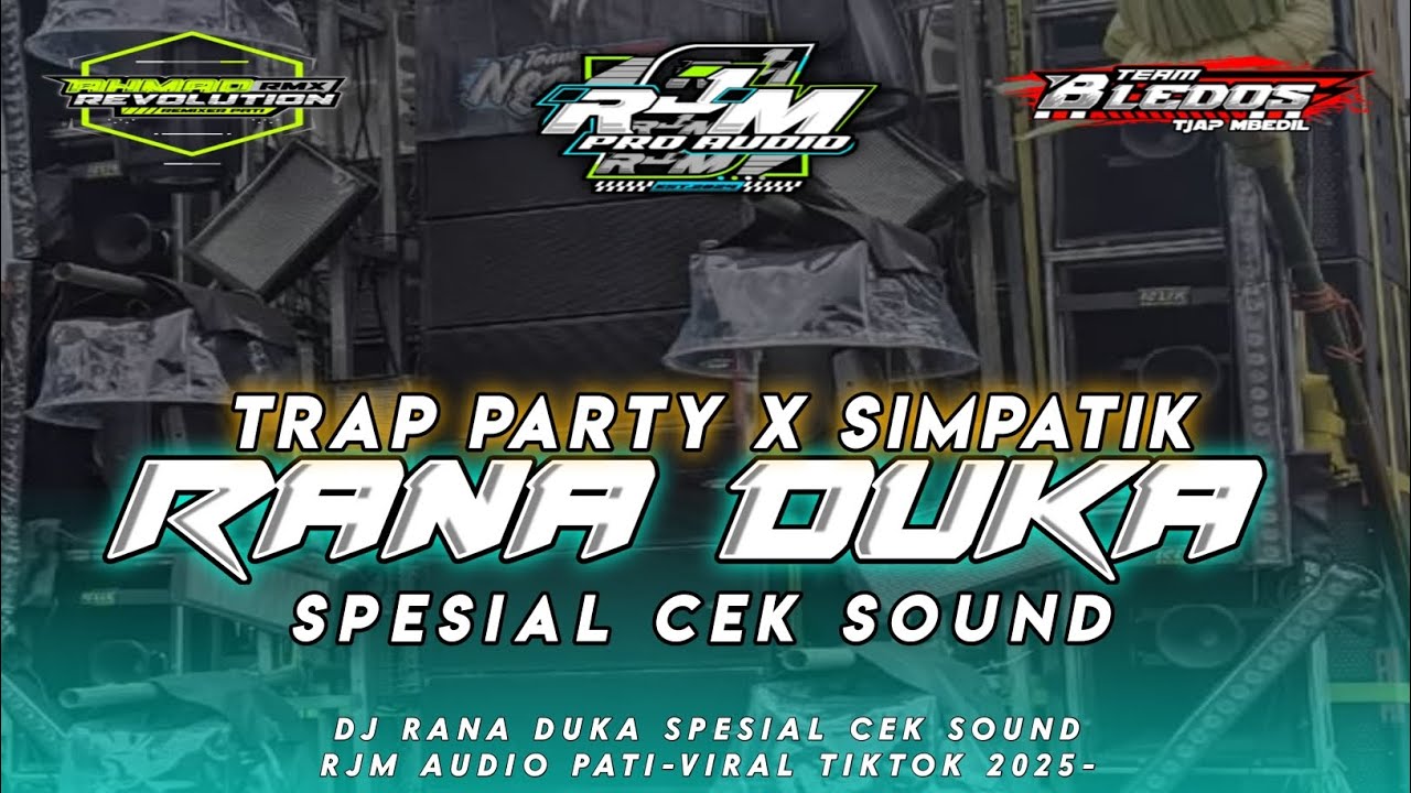 DJ RANA DUKA TRAP PARTY X SIMPATIK|| SPESIAL CEKSOUND RJM AUDIO AND ...
